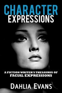 character expressions: a fiction writer's thesaurus of facial expressions