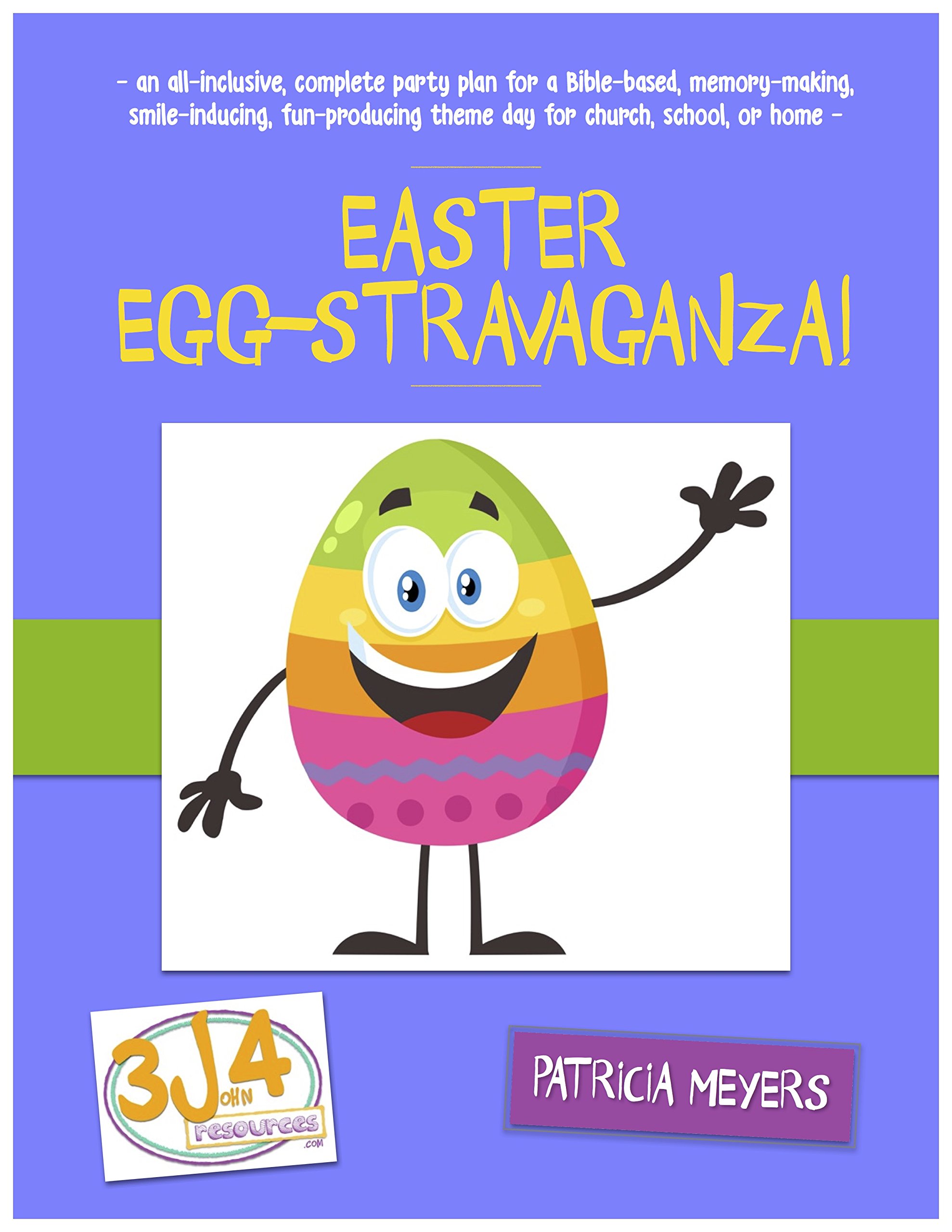 Easter Egg-stravaganza Theme Day: complete plan for an awesome children's ministry or home school party or big day (theme days)