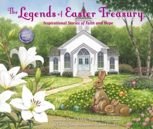 the legends of easter treasury: inspirational stories of faith and hope