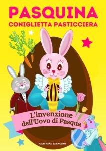 pasquina coniglietta pasticciera: l'invenzione dell'uovo di pasqua (italian edition)