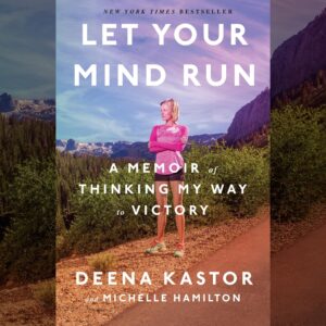 let your mind run: a memoir of thinking my way to victory