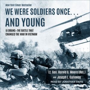 we were soldiers once... and young: ia drang - the battle that changed the war in vietnam