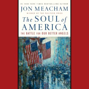 the soul of america: the battle for our better angels