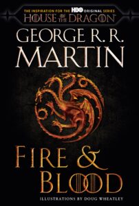 fire & blood: 300 years before a game of thrones (the targaryen dynasty: the house of the dragon)