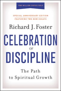 celebration of discipline, special anniversary edition: the path to spiritual growth