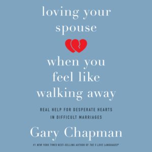 loving your spouse when you feel like walking away