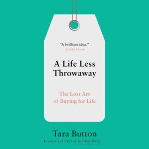 a life less throwaway: the lost art of buying for life