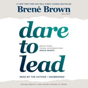 dare to lead: brave work. tough conversations. whole hearts.