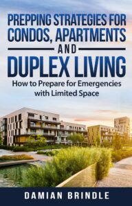 prepping strategies for condos, apartments, and duplex living: how to prepare for emergencies with limited space (the survival collection)