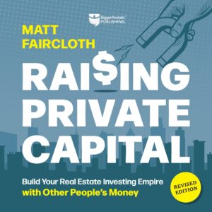 raising private capital: building your real estate empire using other people's money