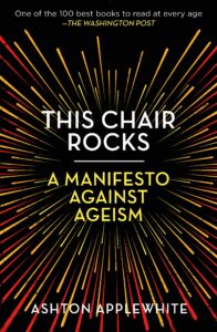 this chair rocks: a manifesto against ageism