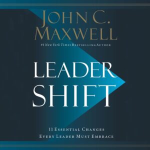 leadershift: the 11 essential changes every leader must embrace