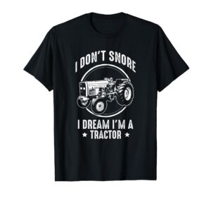 i don't snore i dream i'm a tractor funny snoring t-shirt