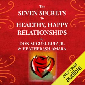 the seven secrets to healthy, happy relationships