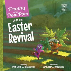 franny and pom pom go to the easter revival (fruit that lasts book 5)