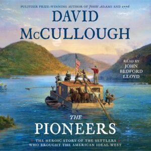 the pioneers: the heroic story of the settlers who brought the american ideal west