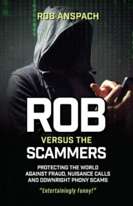 rob versus the scammers: protecting the world against fraud, nuisance calls & downright phony scams