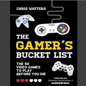 the gamer's bucket list: the 50 video games to play before you die