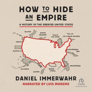 how to hide an empire: a history of the greater united states