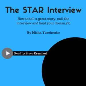 the star interview: how to tell a great story, nail the interview and land your dream job