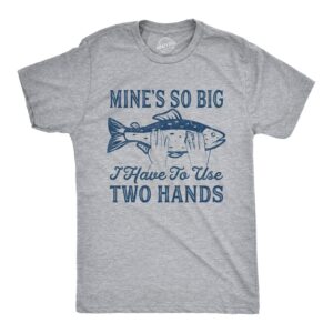 mens mines so big i have to use two hands t shirt funny fishing graphic humor mens funny t shirts adult humor t shirt for men funny fishing t shirt novelty light grey s