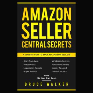 amazon seller central secrets: use amazon profits to fire your boss (byob, book 1)