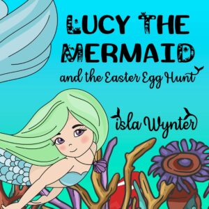 lucy the mermaid and the easter egg hunt