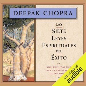 las siete leyes espirituales del éxito [the seven spiritual laws of success]: una guía práctica para la realización de tus sueños [a practical guide to the fulfillment of your dreams]