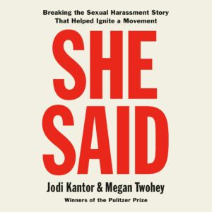 she said: breaking the sexual harassment story that helped ignite a movement