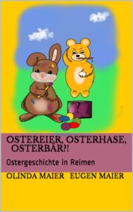 ostereier, osterhase, osterbär?!: ostergeschichte in reimen (german edition)