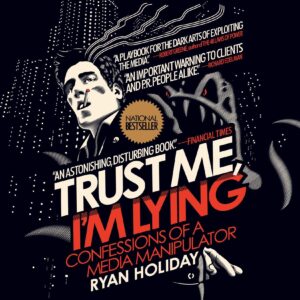 trust me, i'm lying: confessions of a media manipulator