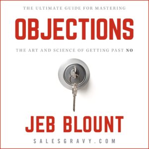 objections: the ultimate guide for mastering the art and science of getting past no