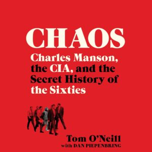 chaos: charles manson, the cia, and the secret history of the sixties