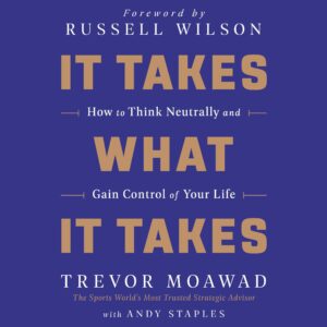 it takes what it takes: how to think neutrally and gain control of your life