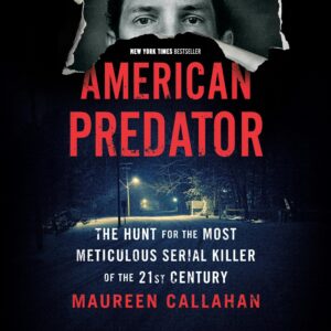 american predator: the hunt for the most meticulous serial killer of the 21st century