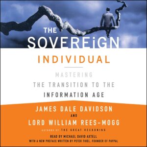 the sovereign individual: mastering the transition to the information age