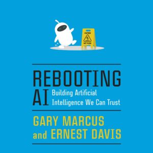 rebooting ai: building artificial intelligence we can trust