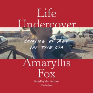 life undercover: coming of age in the cia