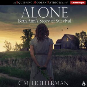 alone: beth ann's story of survival: equipping modern patriots, book 0