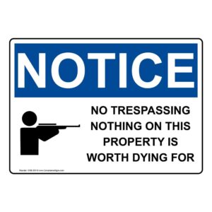 compliancesigns.com notice no trespassing nothing on this property is worth dying for osha safety sign, 10x7 inch plastic for no soliciting/trespass