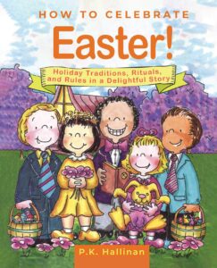 how to celebrate easter!: holiday traditions, rituals, and rules in a delightful story