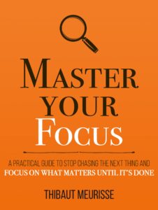 master your focus: a practical guide to stop chasing the next thing and focus on what matters until it's done (mastery series book 3)