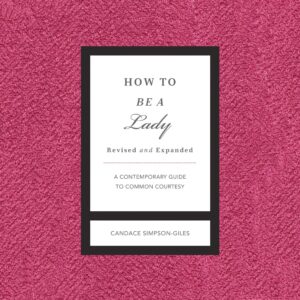 how to be a lady revised and expanded: a contemporary guide to common courtesy