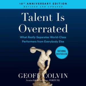 talent is overrated: what really separates world-class performers from everybody else