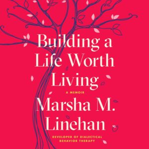 building a life worth living: a memoir