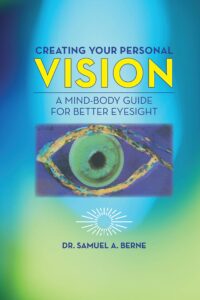 creating your personal vision: a mind-body guide for better eyesight