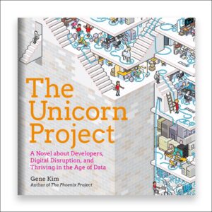 the unicorn project: a novel about developers, digital disruption, and thriving in the age of data