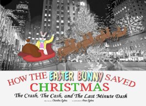 how the easter bunny saved christmas: the crash, the cash, and the last minute dash