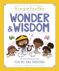 tiny truths wonder and wisdom: everyday reminders from psalms and proverbs