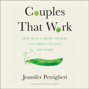 couples that work: how dual-career couples can thrive in love and work